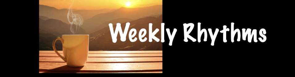 Weekly Rhythms - Christ Our Redeemer